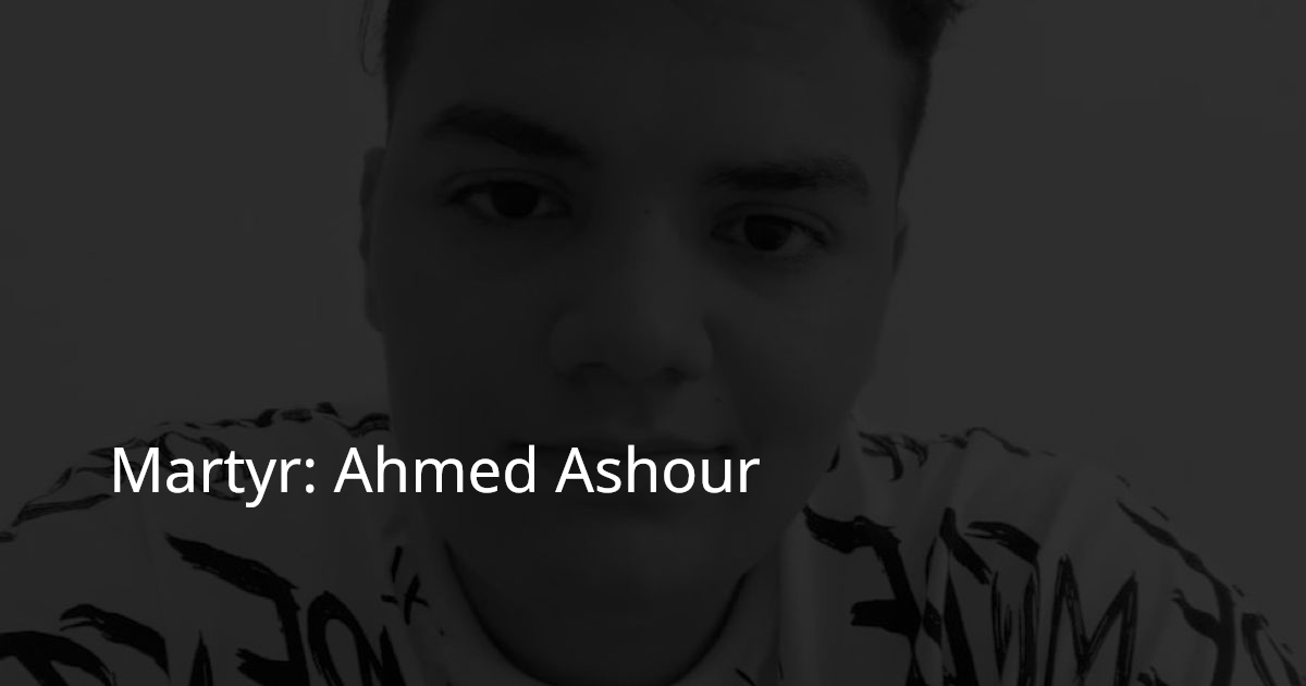 Martyr: Ahmed Ashour - ourgaza.com