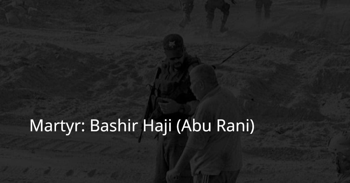 Martyr: Bashir Haji (Abu Rani) - ourgaza.com
