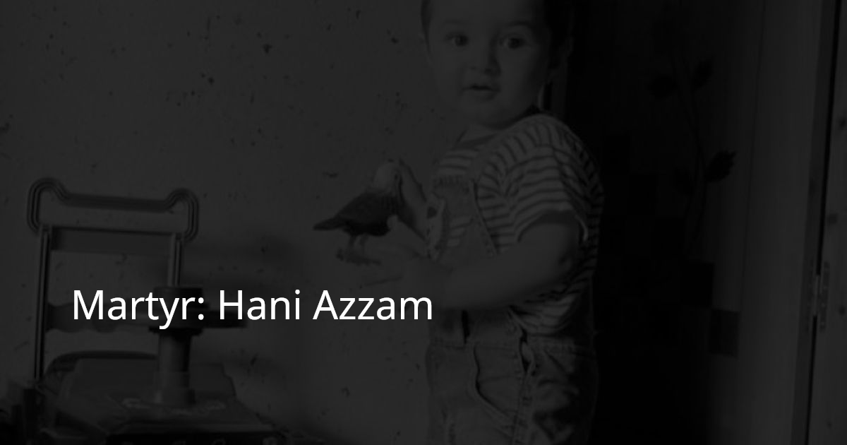 Martyr: Hani Azzam - ourgaza.com