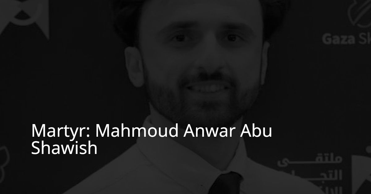 Martyr: Mahmoud Anwar Abu Shawish - ourgaza.com