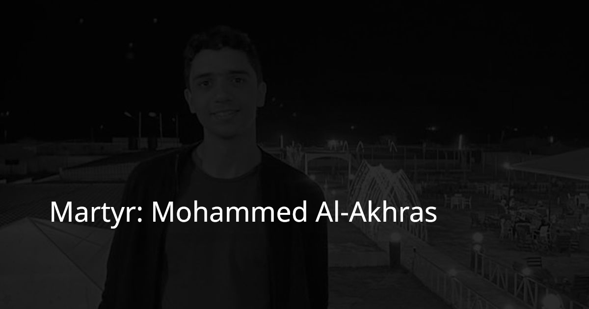 Martyr: Mohammed Al-Akhras - ourgaza.com