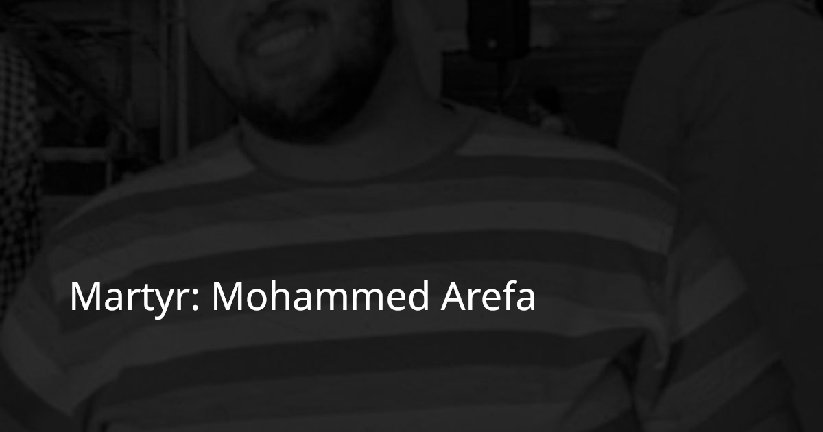 Martyr: Mohammed Arefa - ourgaza.com