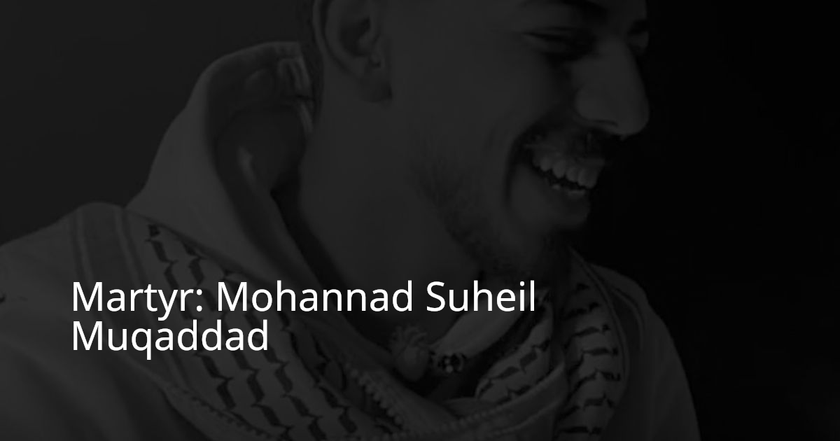 Martyr: Mohannad Suheil Muqaddad - ourgaza.com