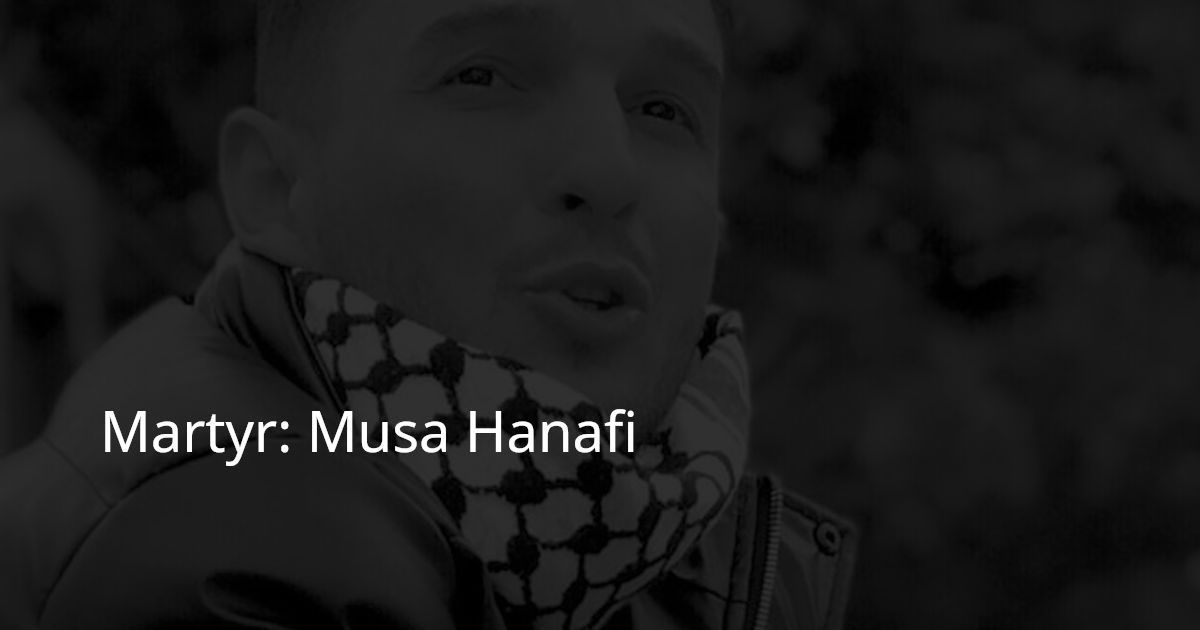 Martyr: Musa Hanafi - ourgaza.com