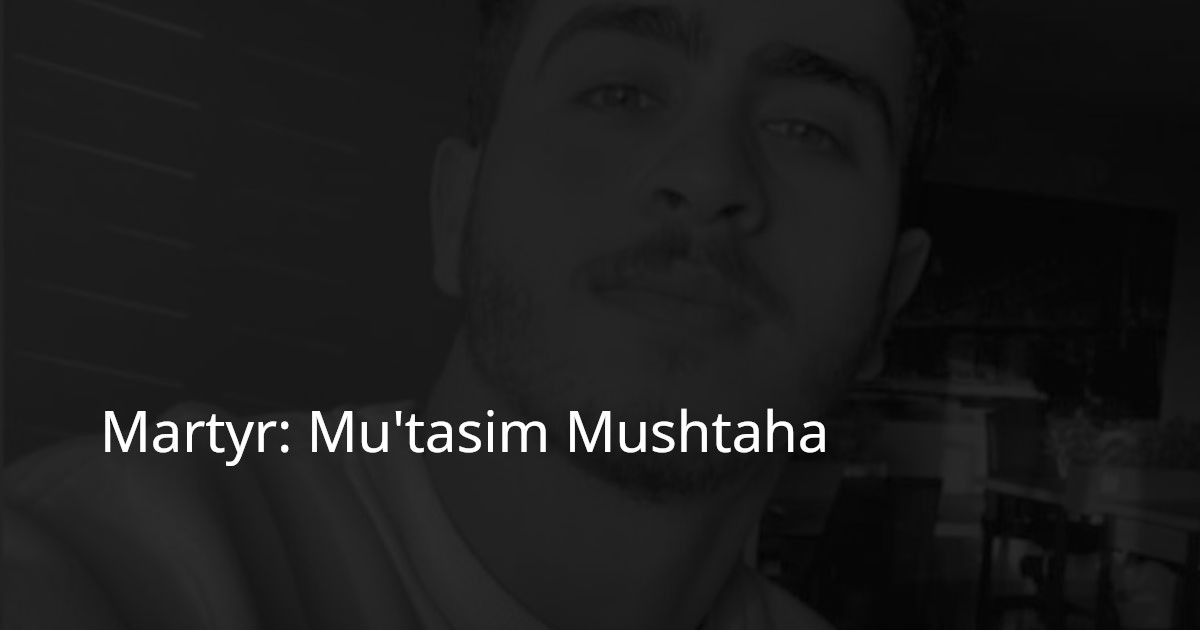 Martyr: Mu'tasim Mushtaha - ourgaza.com