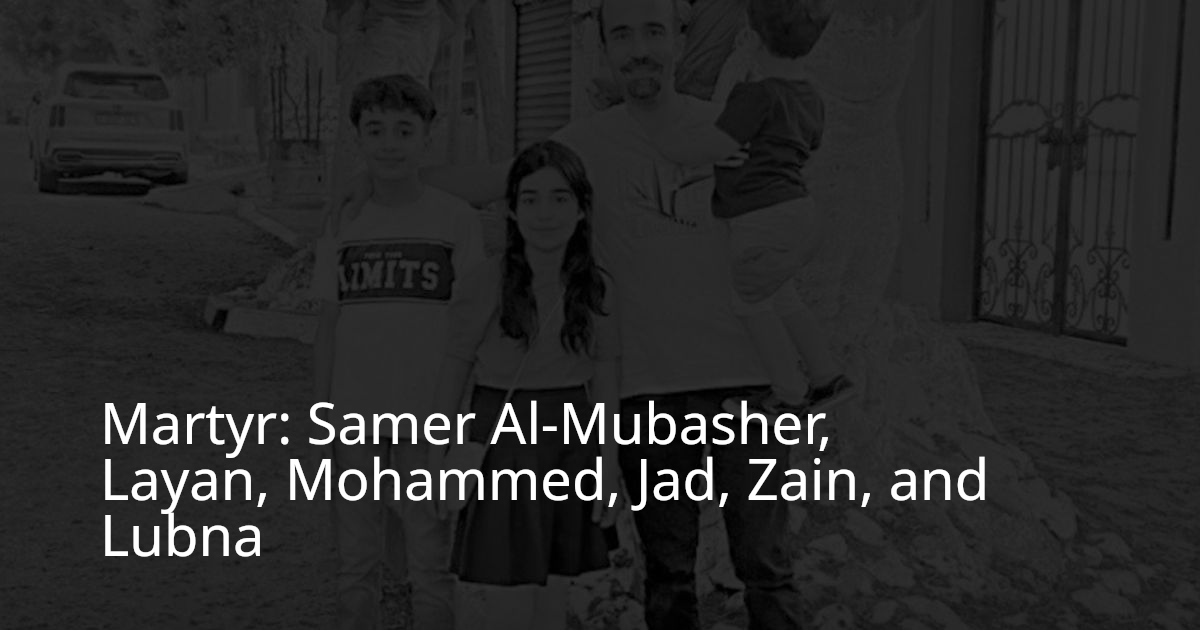 Martyr: Samer Al-Mubasher, Layan, Mohammed, Jad, Zain, and Lubna ...
